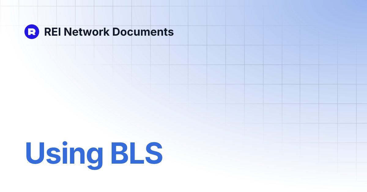 Using BLS | REI Network Documents