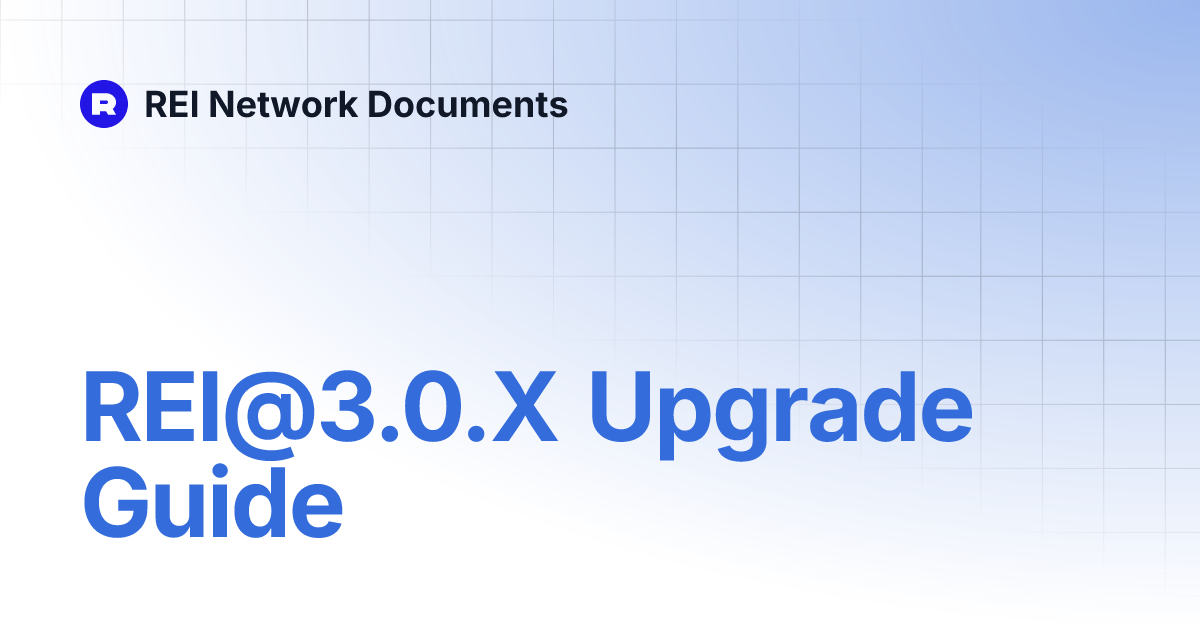 REI@3.0.X Upgrade Guide | REI Network Documents
